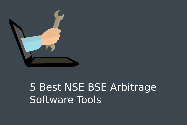 5 Best NSE BSE Arbitrage Software Tools: 2022